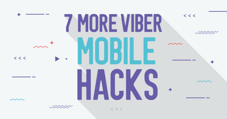 7 More Hacks to Make Your Viber Experience Even Better! - Part II | Viber